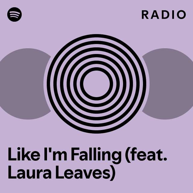 Like I'm Falling (feat. Laura Leaves) Radio - playlist by Spotify | Spotify