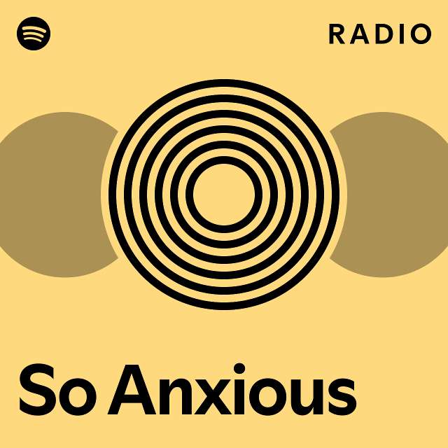 So Anxious Radio - playlist by Spotify | Spotify