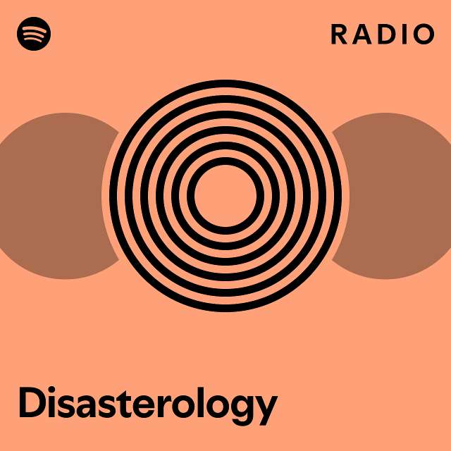 Disasterology Radio - playlist by Spotify | Spotify