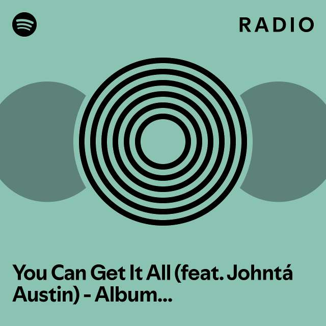 You Can Get It All (feat. Johntá Austin) - Album Crossfade Version ...