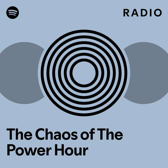 The Chaos of The Power Hour Radio - playlist by Spotify | Spotify