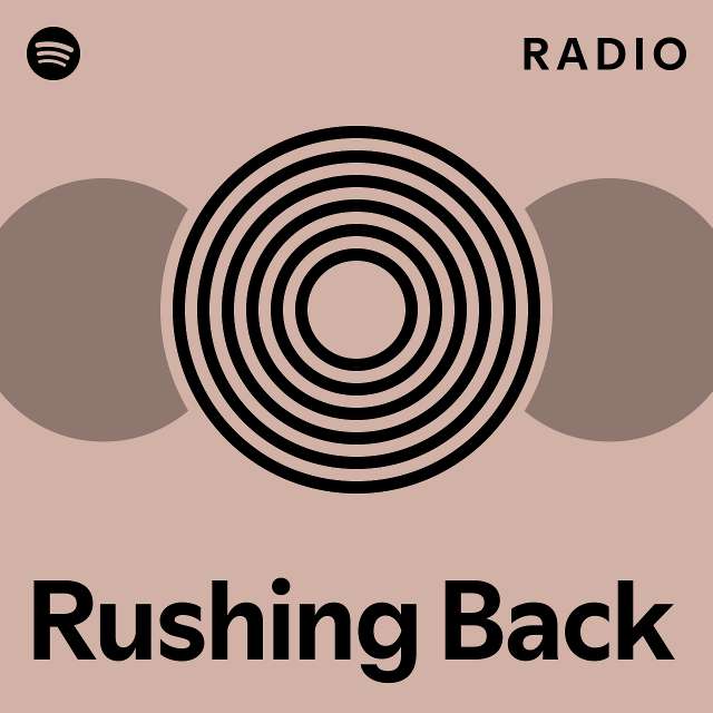 Rushing Back Radio - playlist by Spotify | Spotify
