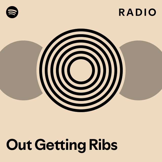 Out Getting Ribs Radio - playlist by Spotify | Spotify