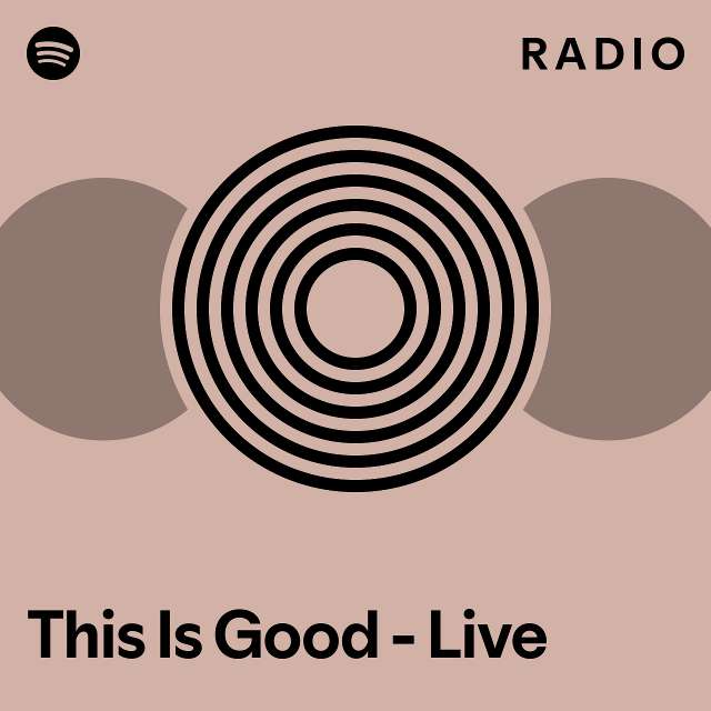 This Is Good - Live Radio - playlist by Spotify | Spotify