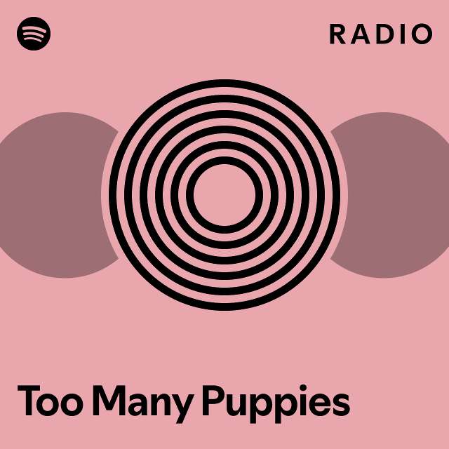 Too Many Puppies Radio - playlist by Spotify | Spotify