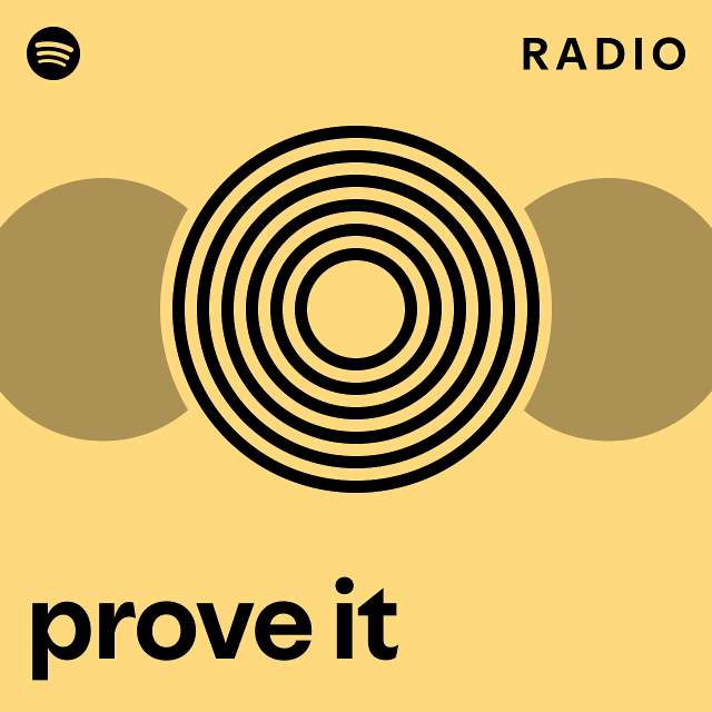 prove it Radio - playlist by Spotify | Spotify