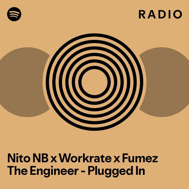 Nito NB x Workrate x Fumez The Engineer - Plugged In Radio - playlist ...