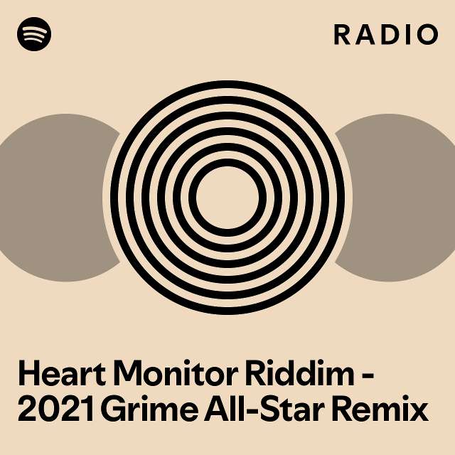Heart Monitor Riddim - 2021 Grime All-Star Remix Radio - playlist by ...