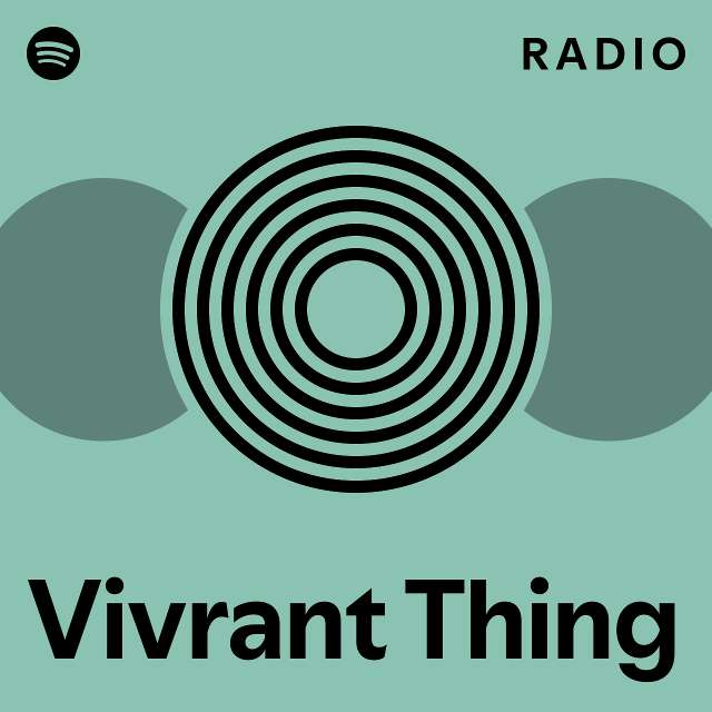 Vivrant Thing Radio - playlist by Spotify | Spotify