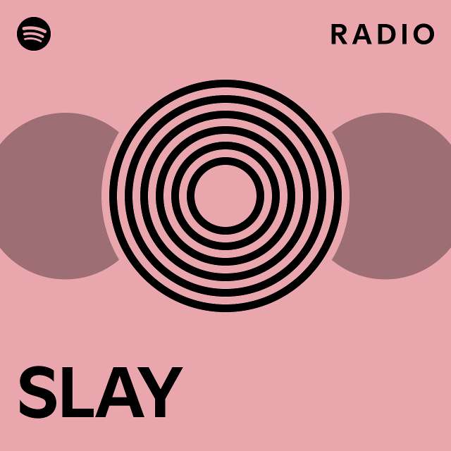 SLAY Radio - playlist by Spotify | Spotify