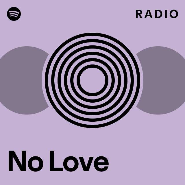 No Love Radio - playlist by Spotify | Spotify