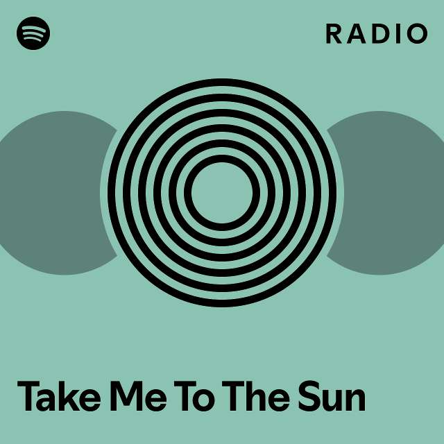 Take Me To The Sun Radio - playlist by Spotify | Spotify