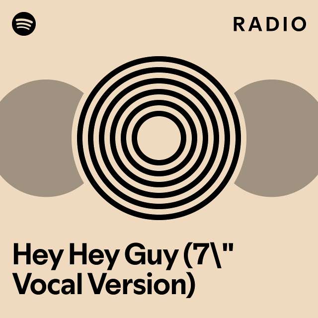Hey Hey Guy (7\" Vocal Version) Radio - playlist by Spotify | Spotify