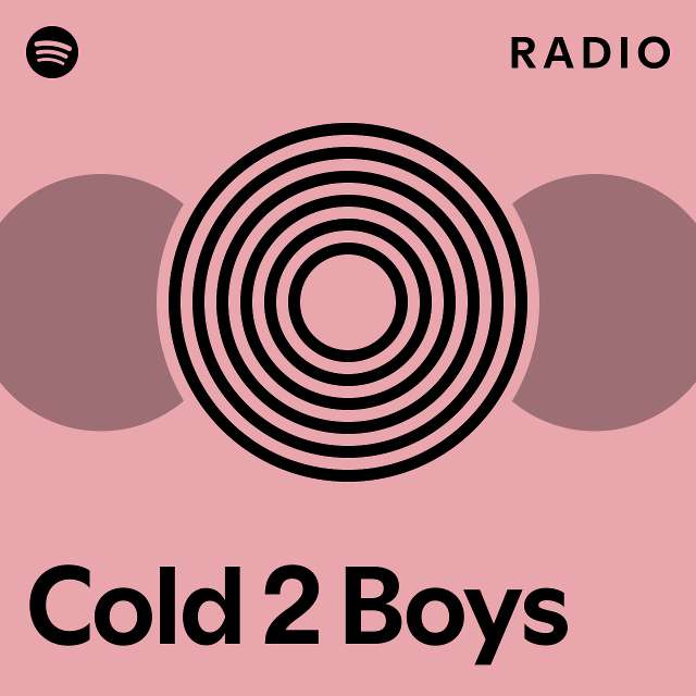 Cold 2 Boys Radio - playlist by Spotify | Spotify