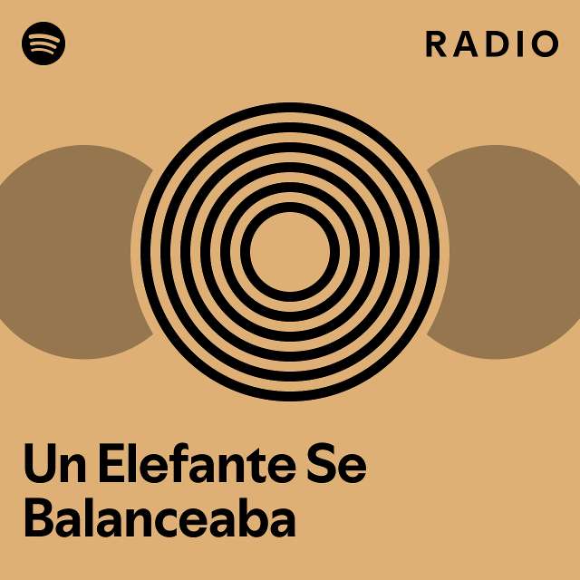 Un Elefante Se Balanceaba Radio - playlist by Spotify | Spotify