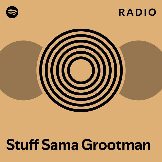 Stuff Sama Grootman Radio - playlist by Spotify | Spotify