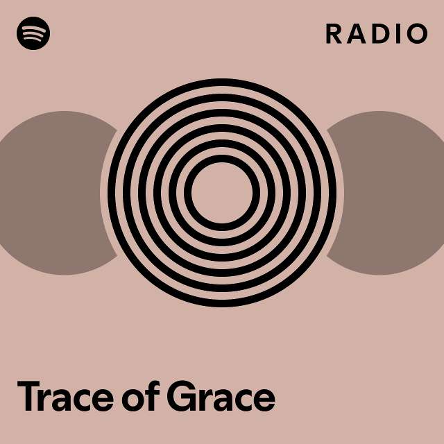 Trace of Grace Radio - playlist by Spotify | Spotify