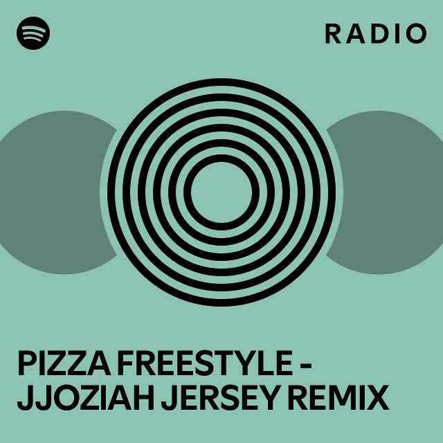 PIZZA FREESTYLE - JJOZIAH Remix Radio - playlist by Spotify | Spotify