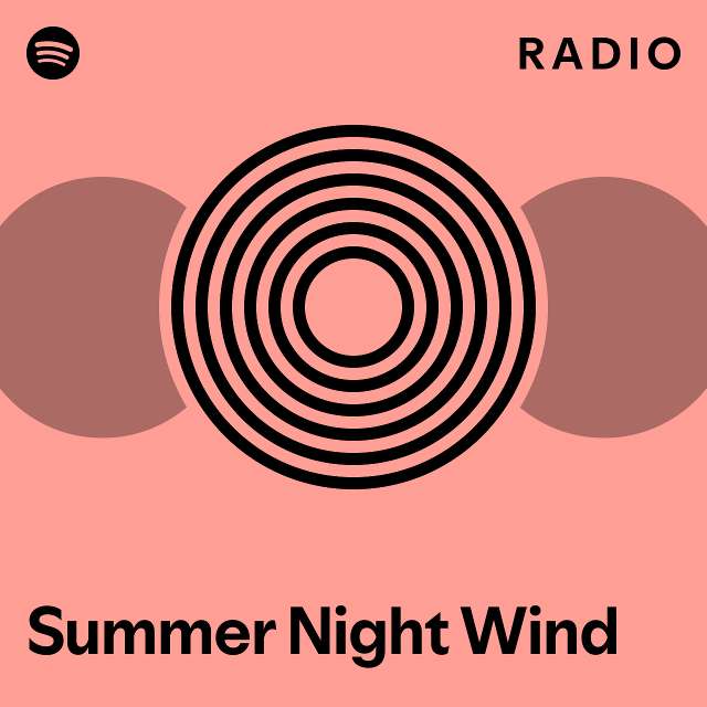 Summer Night Wind Radio - playlist by Spotify | Spotify