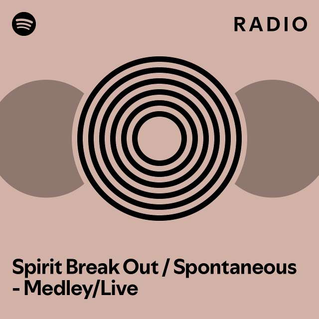 Spirit Break Out / Spontaneous - Medley/Live Radio - playlist by ...