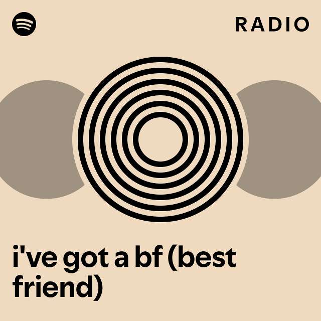i've got a bf (best friend) Radio - playlist by Spotify | Spotify