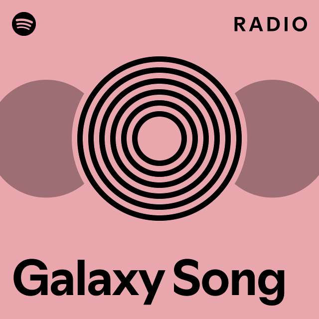 Galaxy Song Radio - playlist by Spotify | Spotify