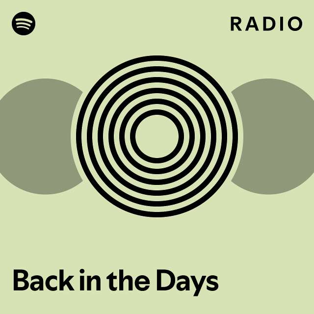 Back in the Days Radio - playlist by Spotify | Spotify