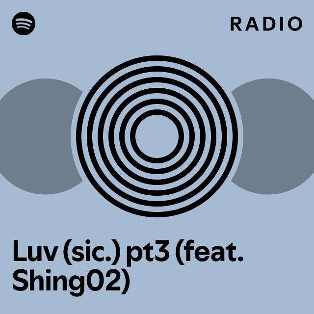 Luv (sic.) pt3 (feat. Shing02) Radio - playlist by Spotify | Spotify
