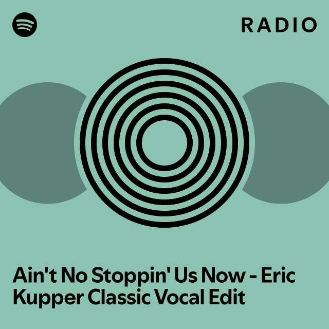 Ain't No Stoppin' Us Now - Eric Kupper Classic Vocal Edit Radio ...