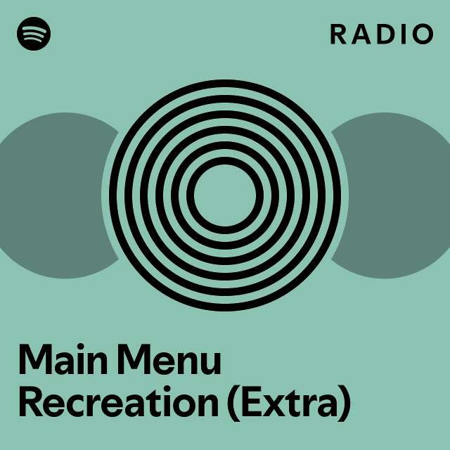Main Menu Recreation (Extra) Radio - playlist by Spotify | Spotify