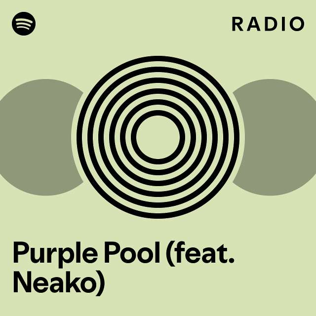 Purple Pool (feat. Neako) Radio - playlist by Spotify | Spotify