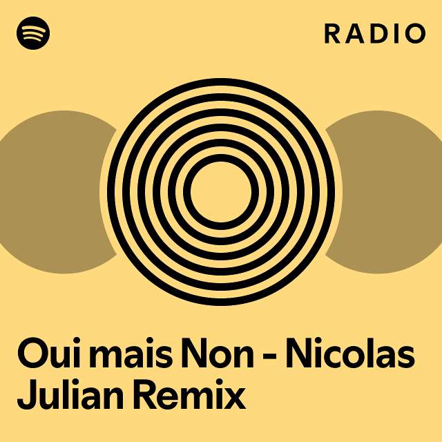 Oui Mais Non Nicolas Julian Remix Radio Playlist By Spotify Spotify