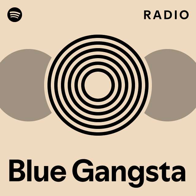 Blue Gangsta Radio - playlist by Spotify | Spotify