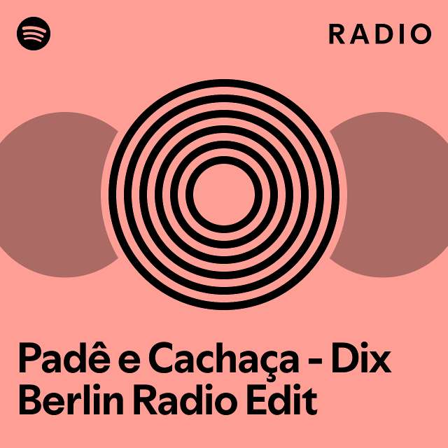Padê e Cachaça - Dix Berlin Radio Edit Radio - playlist by Spotify ...