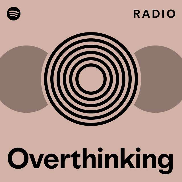 Overthinking Radio - playlist by Spotify | Spotify