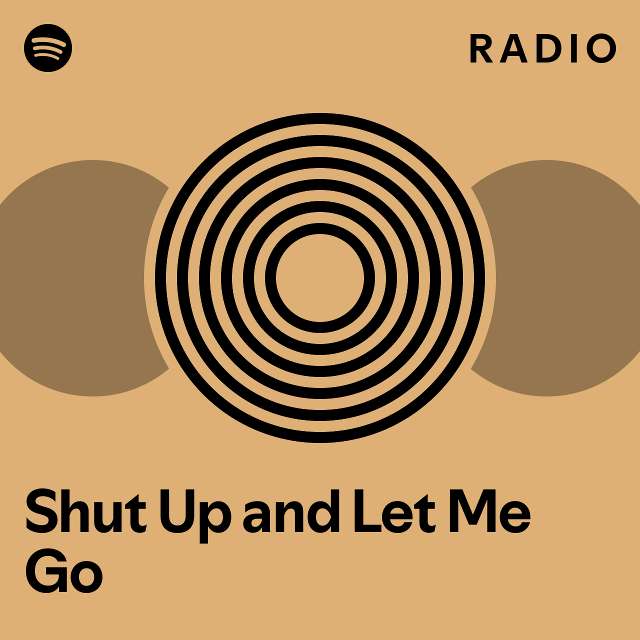 Shut Up and Let Me Go Radio - playlist by Spotify | Spotify