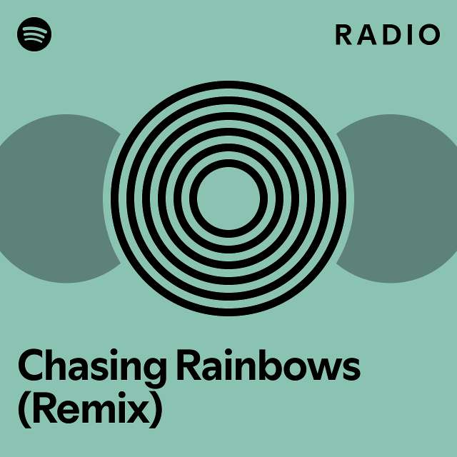 Chasing Rainbows (Remix) Radio - playlist by Spotify | Spotify