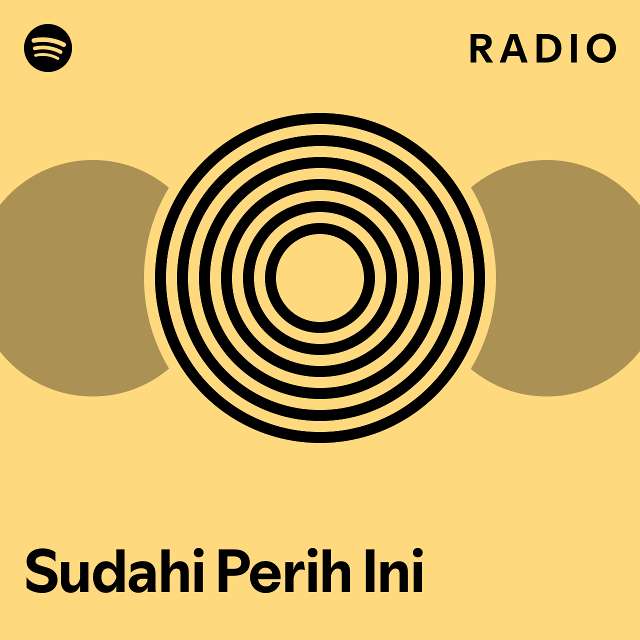Sudahi Perih Ini Radio - playlist by Spotify | Spotify