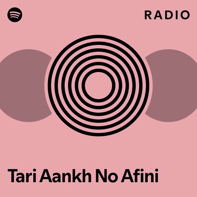 Tari Aankh No Afini Radio - playlist by Spotify | Spotify