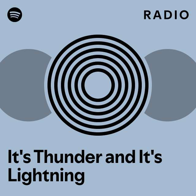 It's Thunder and It's Lightning Radio - playlist by Spotify | Spotify