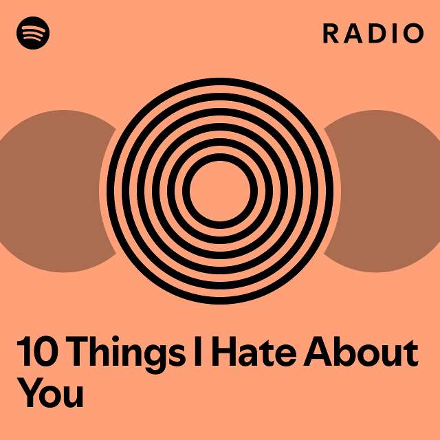 10 Things I Hate About You Radio - playlist by Spotify | Spotify