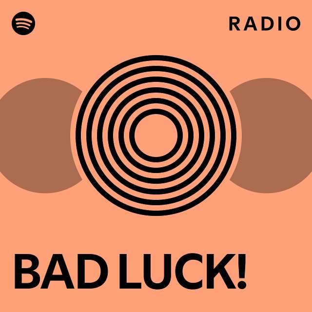 BAD LUCK! Radio - playlist by Spotify | Spotify