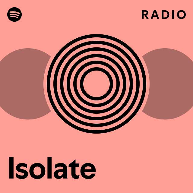 Isolate Radio - playlist by Spotify | Spotify