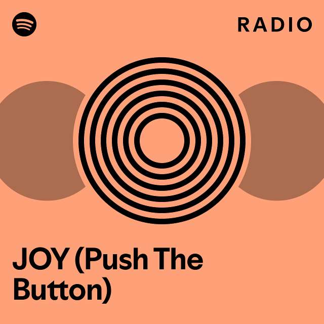 JOY (Push The Button) Radio - playlist by Spotify | Spotify