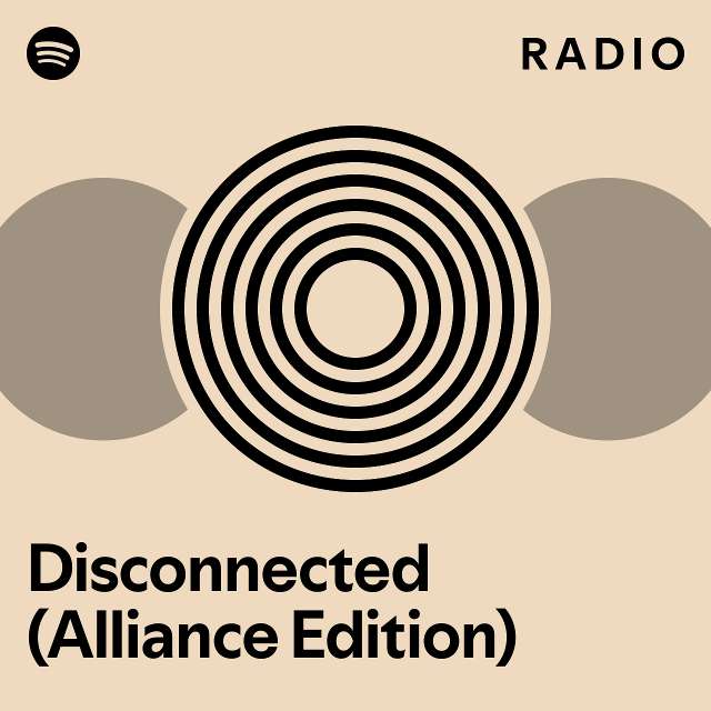Disconnected (Alliance Edition) Radio - playlist by Spotify | Spotify