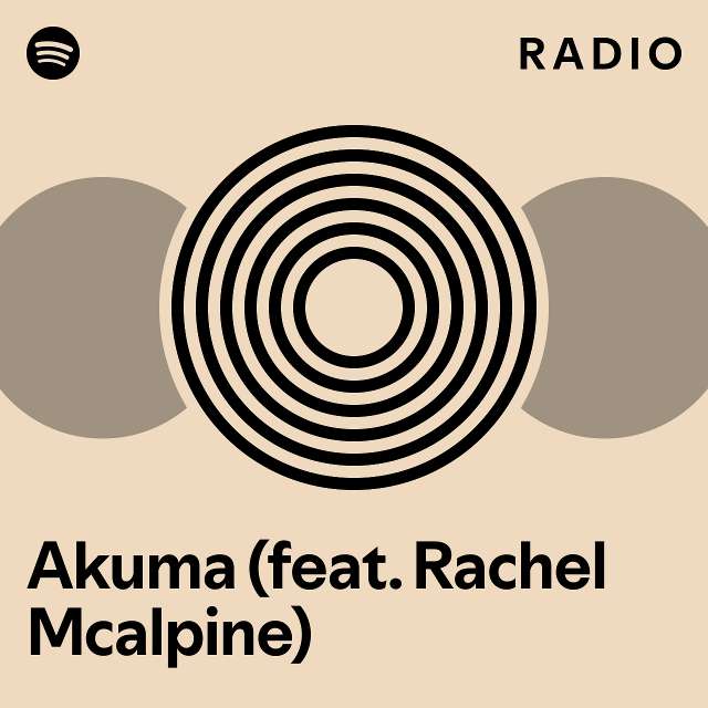Akuma (feat. Rachel Mcalpine) Radio - playlist by Spotify | Spotify
