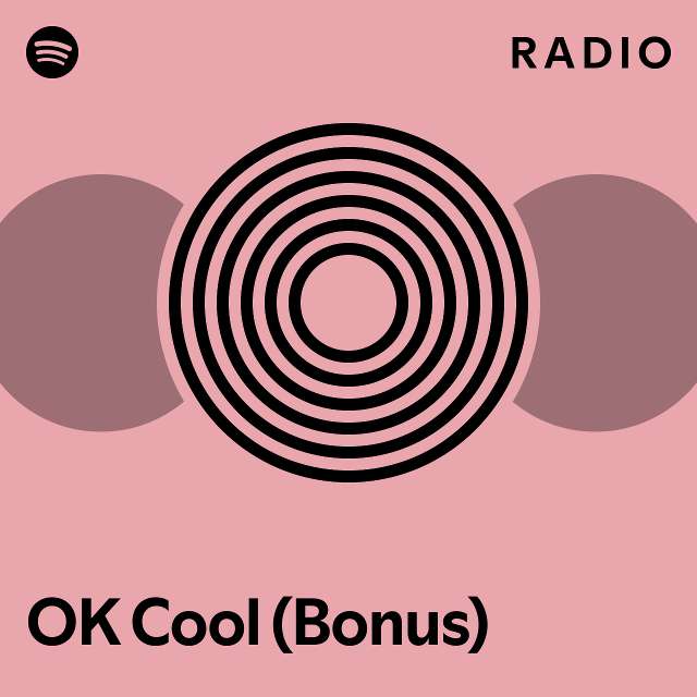OK Cool (Bonus) Radio - playlist by Spotify | Spotify