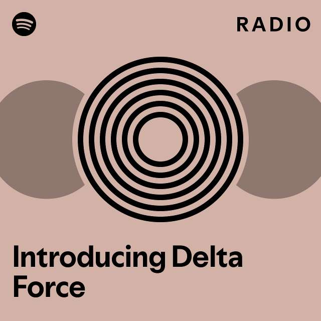 Introducing Delta Force Radio - playlist by Spotify | Spotify Introducing Delta Force Radio - playlist by Spotify | Spotify