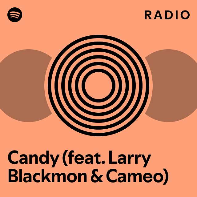 Candy (feat. Larry Blackmon & Cameo) Radio - playlist by Spotify | Spotify