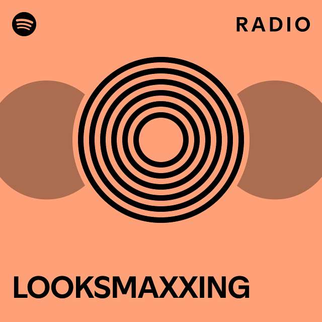 LOOKSMAXXING Radio - playlist by Spotify | Spotify